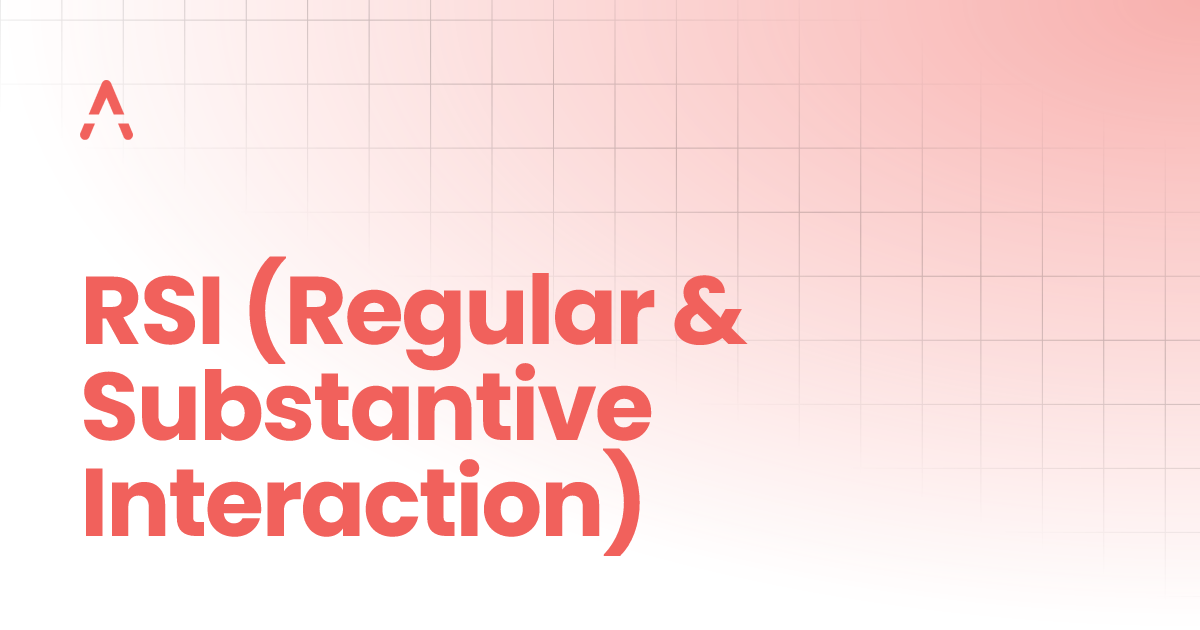 RSI (Regular & Substantive Interaction) | Guides