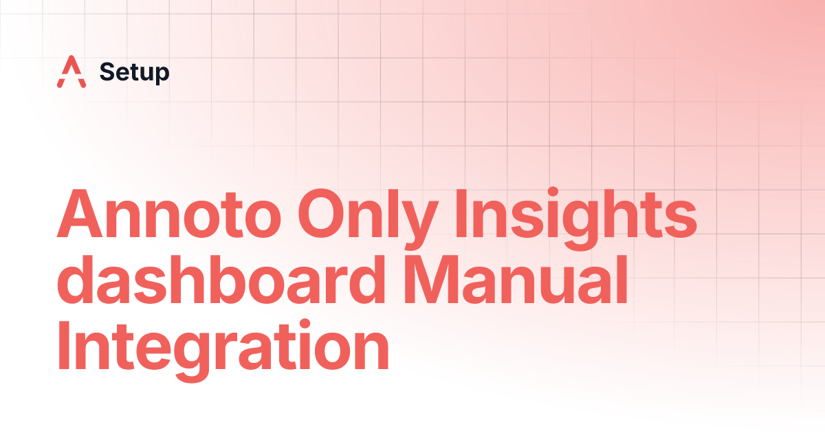 Annoto Only Insights dashboard Manual Integration | Setup