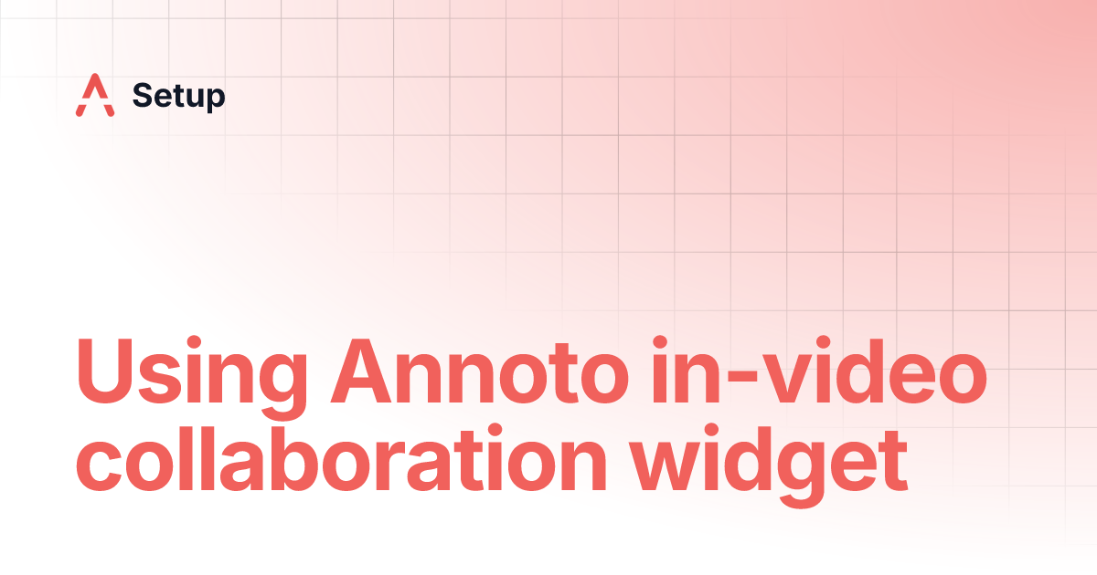 Using Annoto in-video collaboration widget | Setup